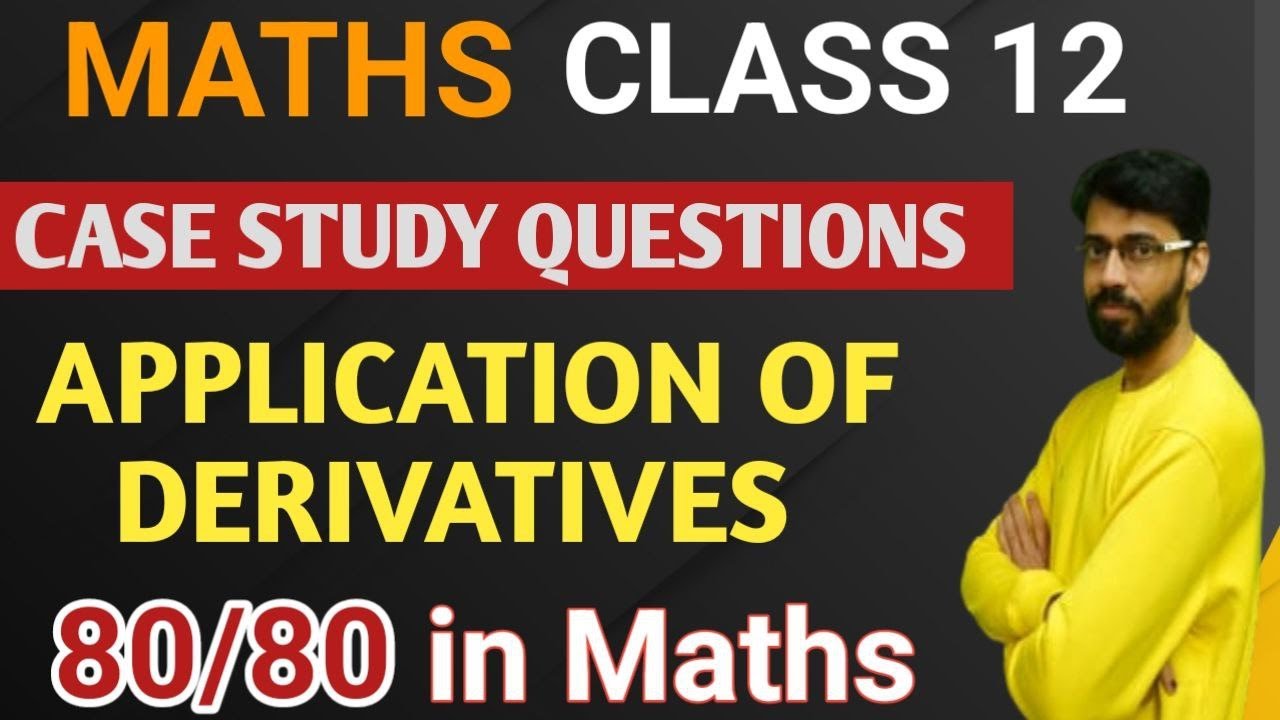 APPLICATION OF DERIVATIVES CLASS 12 | CASE STUDY QUESTIONS MATHS CLASS ...