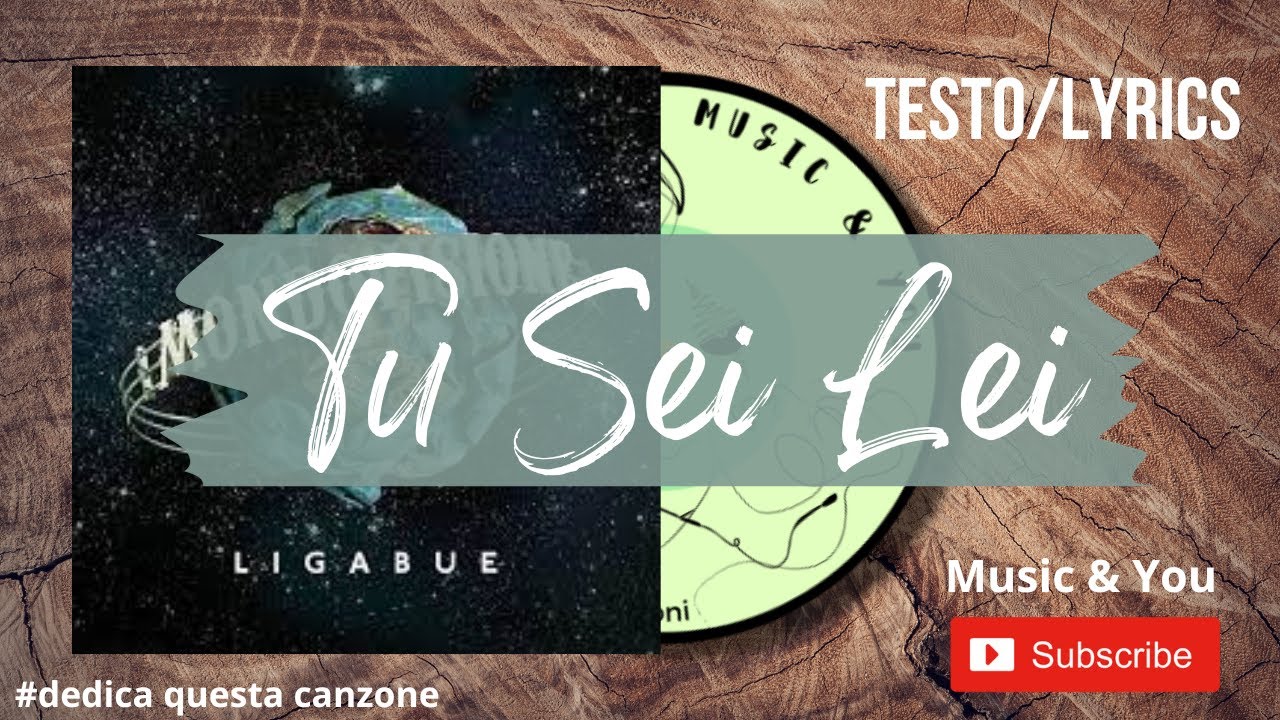 Tu Sei Lei - Luciano Ligabue | Testo / Lyrics 🇮🇹 - YouTube