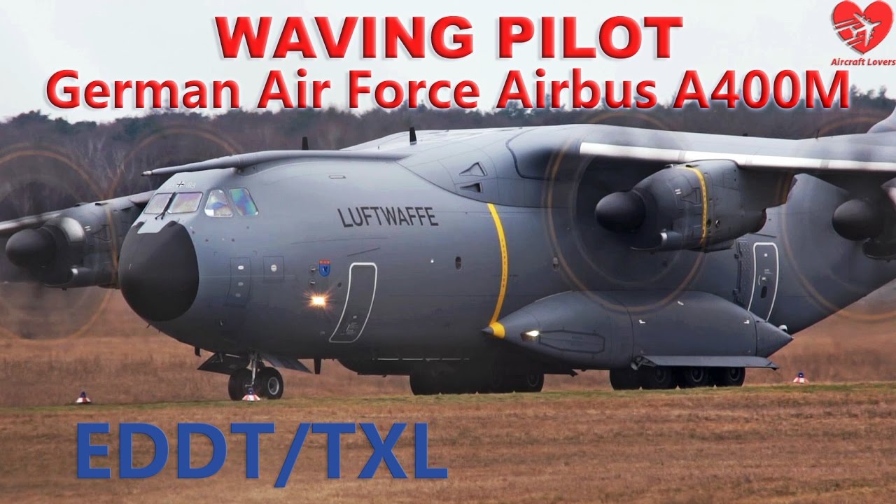 Waving Pilot: A400M German Air Force│Germany, Berlin-Tegel TXL│07.03.17 ...