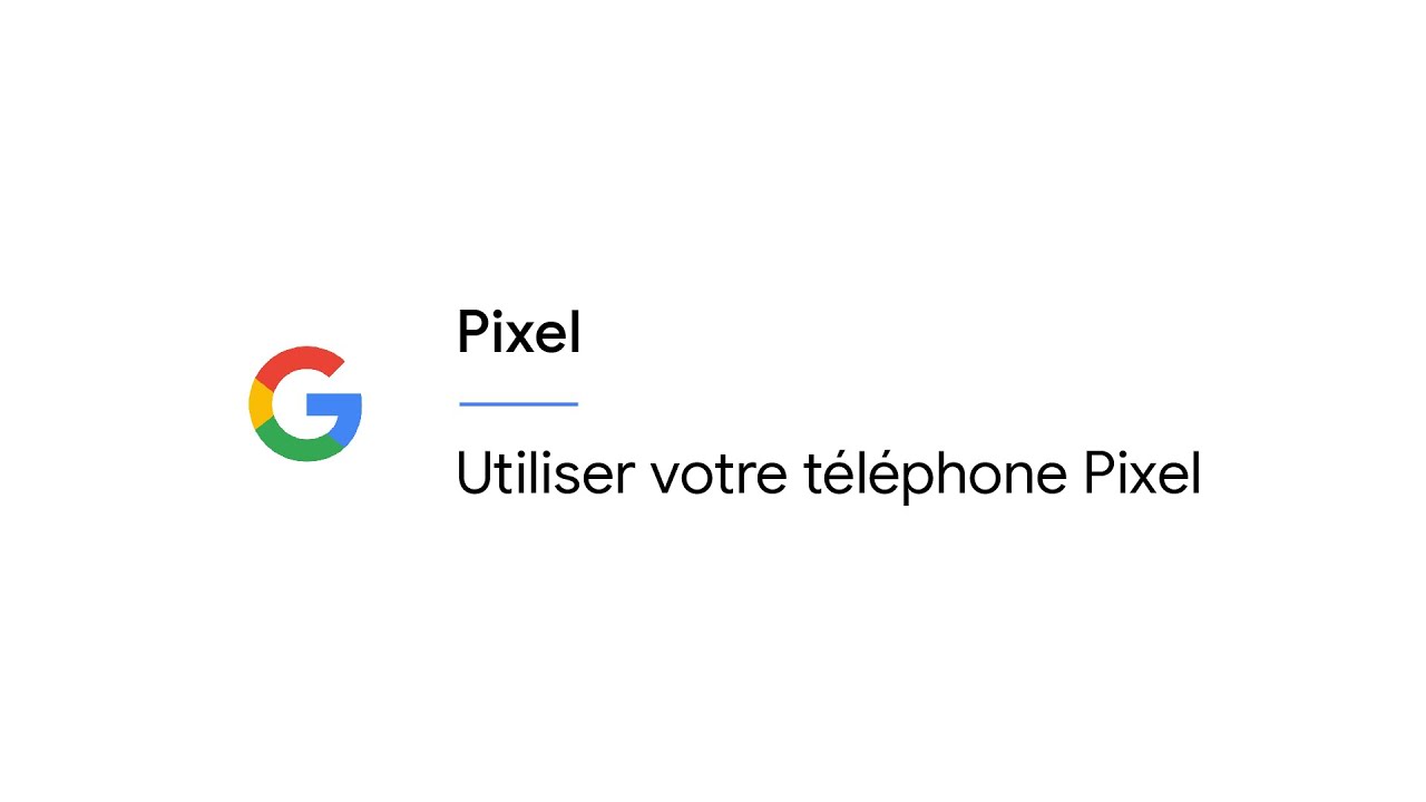 Utiliser votre téléphone Pixel - YouTube