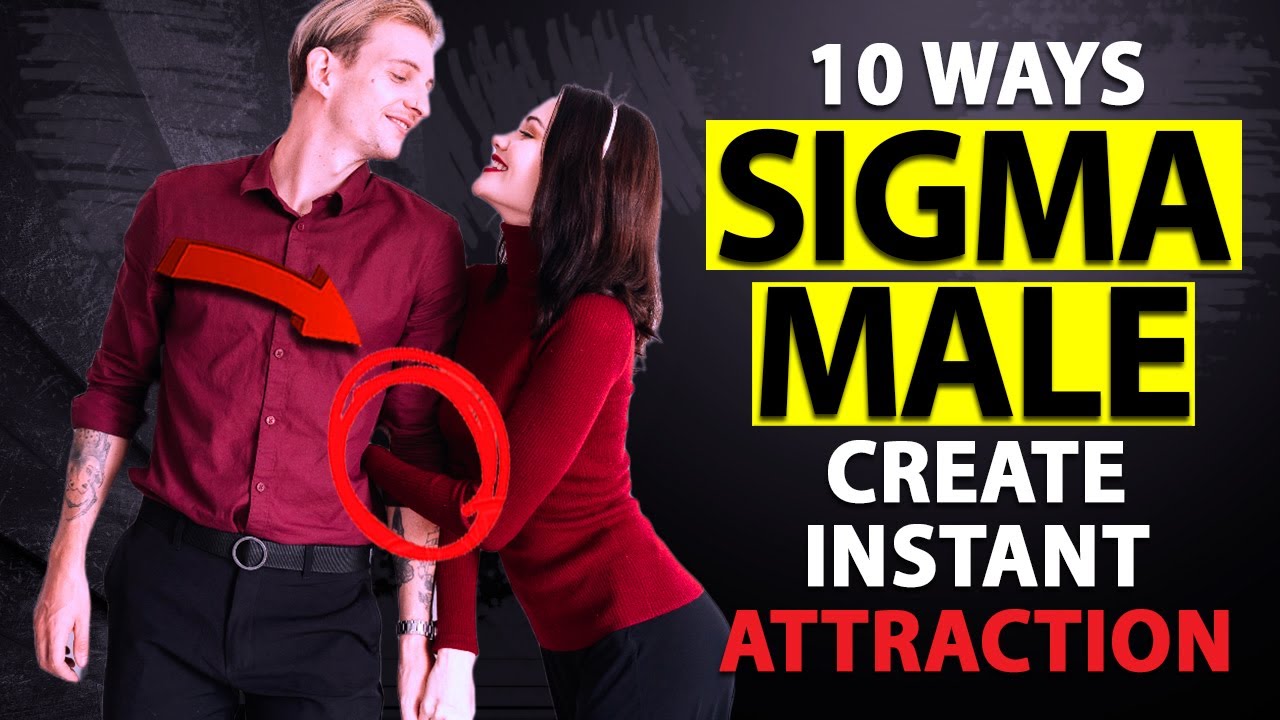 10 Ways Sigma Males Create INSTANT Attraction With Women - Dominant ...