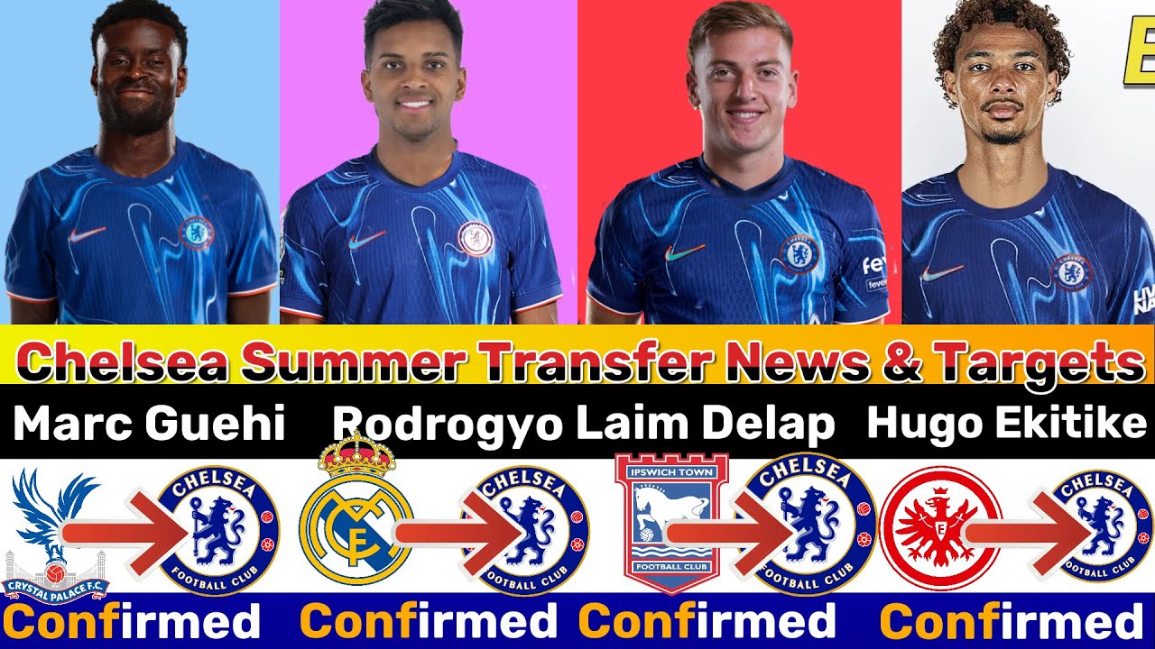 ALL CHELSEA TOP LATEST CONFIRMED SUMMER TRANSFER TARGETS 2025/26 ...