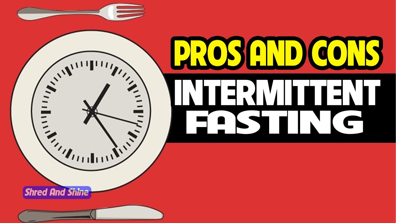 Pros And Cons Of Intermittent Fasting Youtube