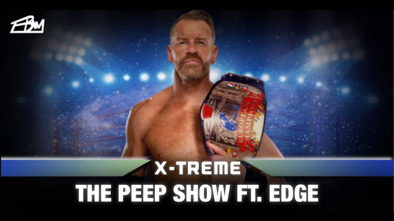 The Peep Show FT. SPECIAL GUEST: Edge, X-Treme Season Premiere 5/16/23 ...