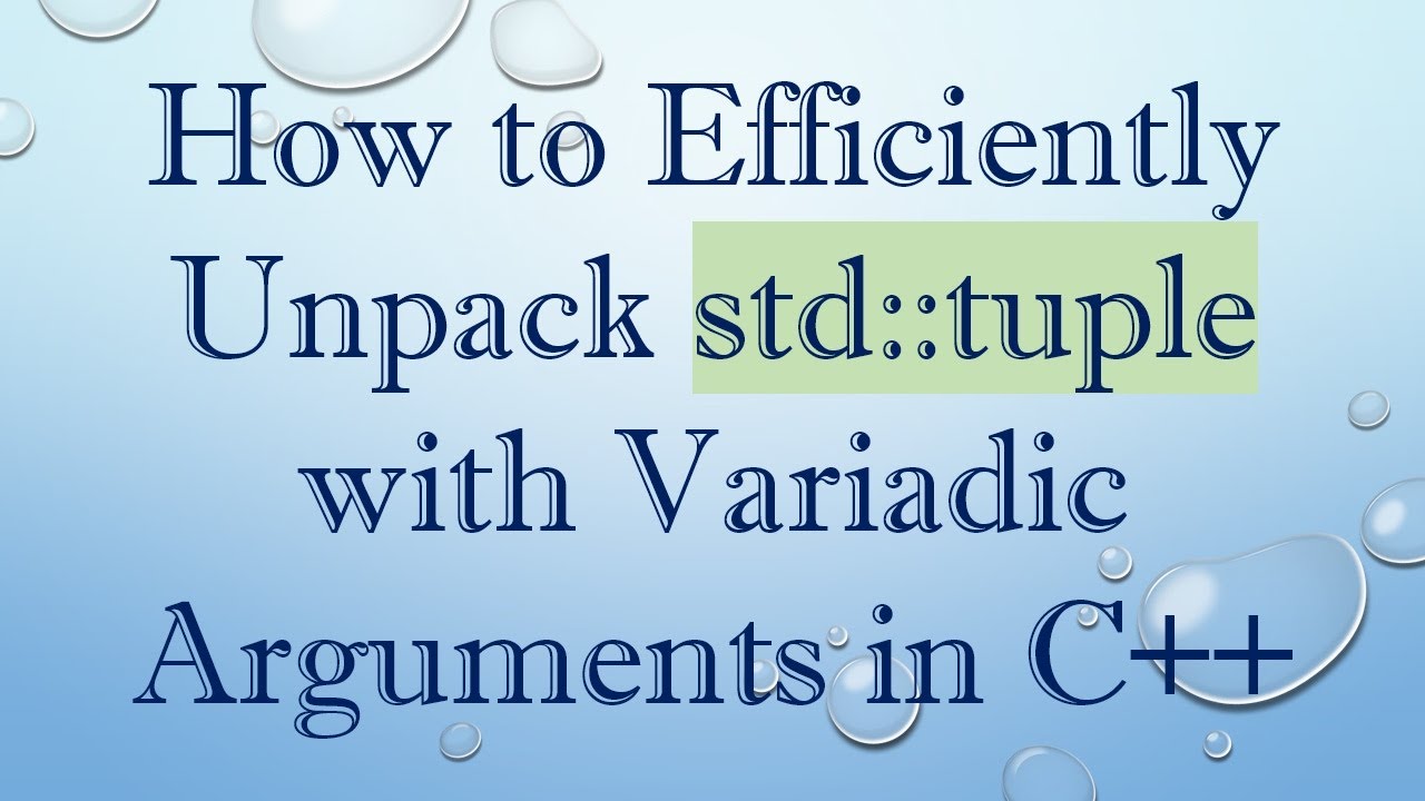 How to Efficiently Unpack std::tuple with Variadic Arguments in C+ + - YouTube
