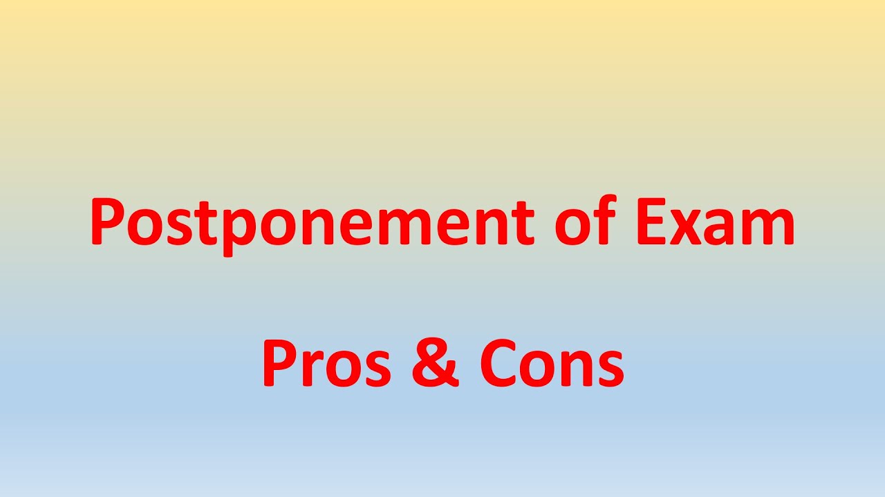 Postponement of Exam -Pros & Cons - YouTube