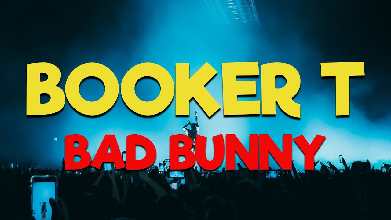 BAD BUNNY - BOOKER T [Letra/Lyrics] HD | Estoy en mi peak, ey - YouTube