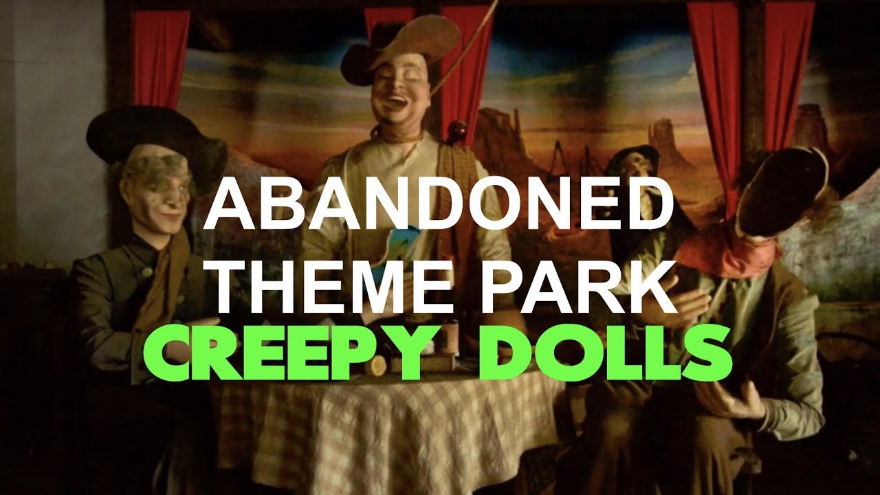 Abandoned Theme Park Full Of Creepy Dolls By Seph Lawless - YouTube