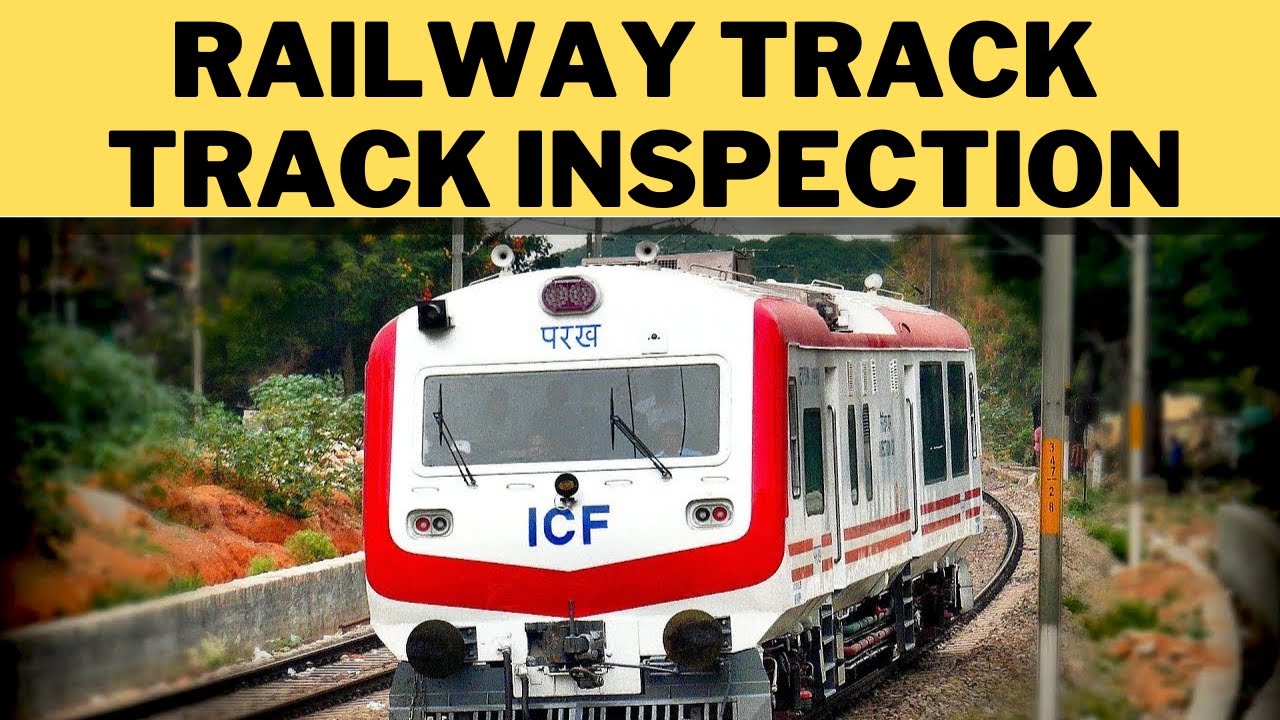 Track Inspection in Railways | Inspection of assets | Railway Working ...