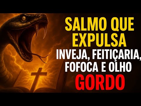 SALMO QUE EXPULSA TODA INVEJA, FEITIÇARIA, FOFOCA E OLHO GORDO – OUÇA COM FÉ