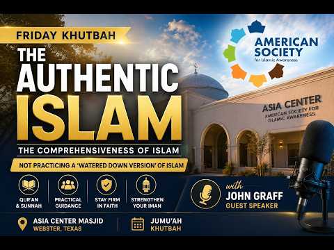 The Authentic Islam | Friday Khutbah by Imam Yahya John Graff | ASIA Center Houston