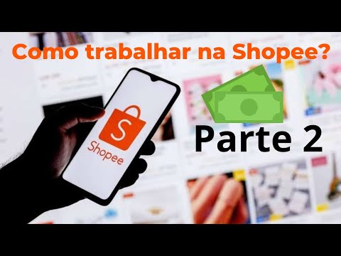 COMO TRABALHAR NA SHOPEE? (PARTE 2/2) - YouTube