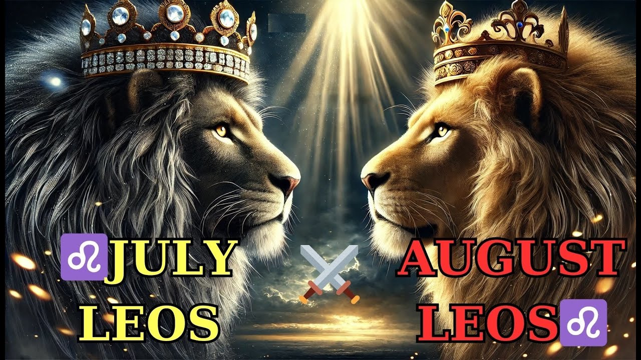 July Leos vs August Leos - The Chosen Ones’ Cosmic Clash – Which One ...