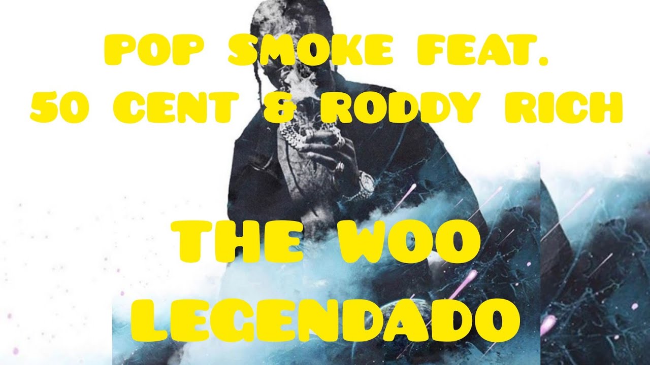 Pop Smoke - The Woo ft. 50 Cent e Roddy Rich (Legendado) - YouTube