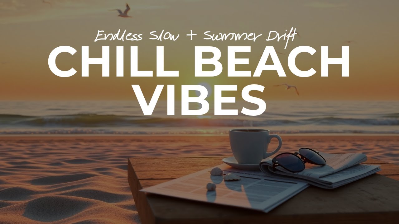 ☀️ Chill Beach Vibes 🌴 | Endless Slow + Summer Drift Compilation - YouTube