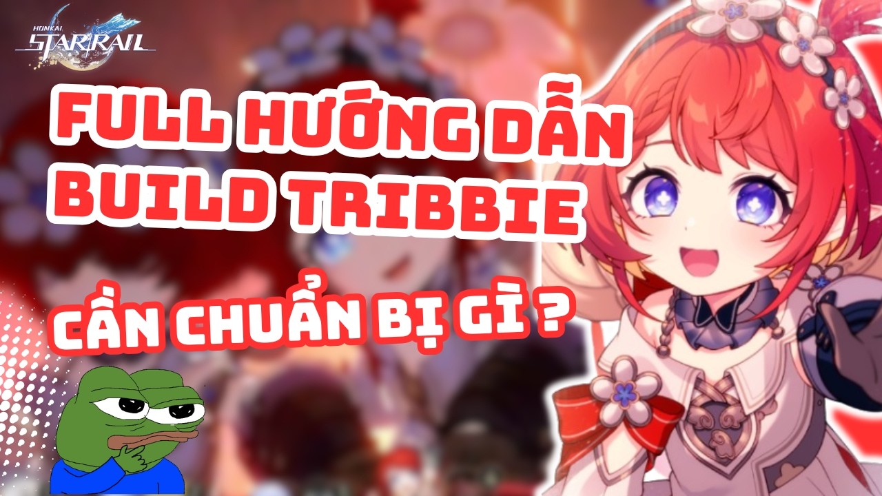 HƯỚNG DẪN BUILD TRIBBIE | LOLI HỆ "NỔ" - YouTube