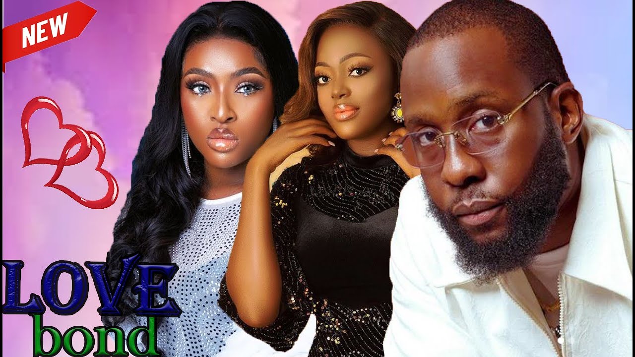 LOVE BOND[RAY EMODI AND CHINONSO ARUBAYI MOVIE] 2022 NOLLYWOOD LATEST ...