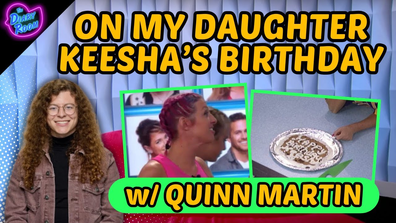 On My Daughter Keesha's Birthday w/ BB26's Quinn Martin - YouTube