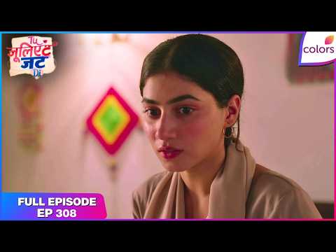 Tuu Juliet Jatt Di | Full Episode - 308 | Heer's Panic Leaves Nawab Suspicious | Colors TV