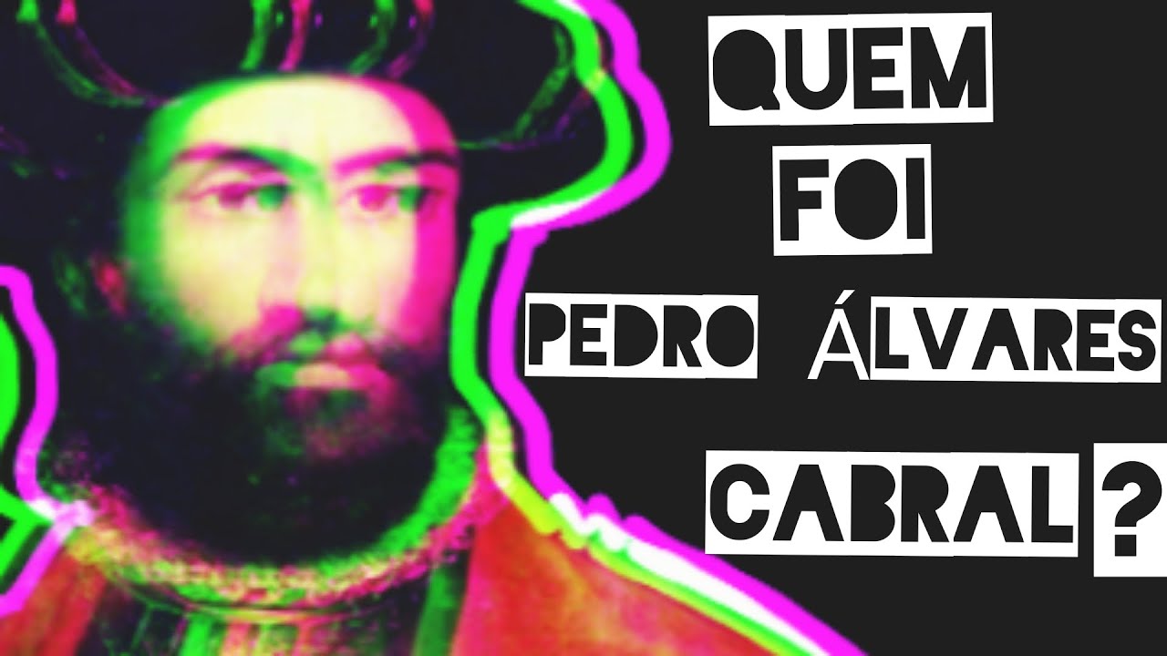 Quem Foi Pedro Alvares Cabral A Historia De Cabral - YouTube