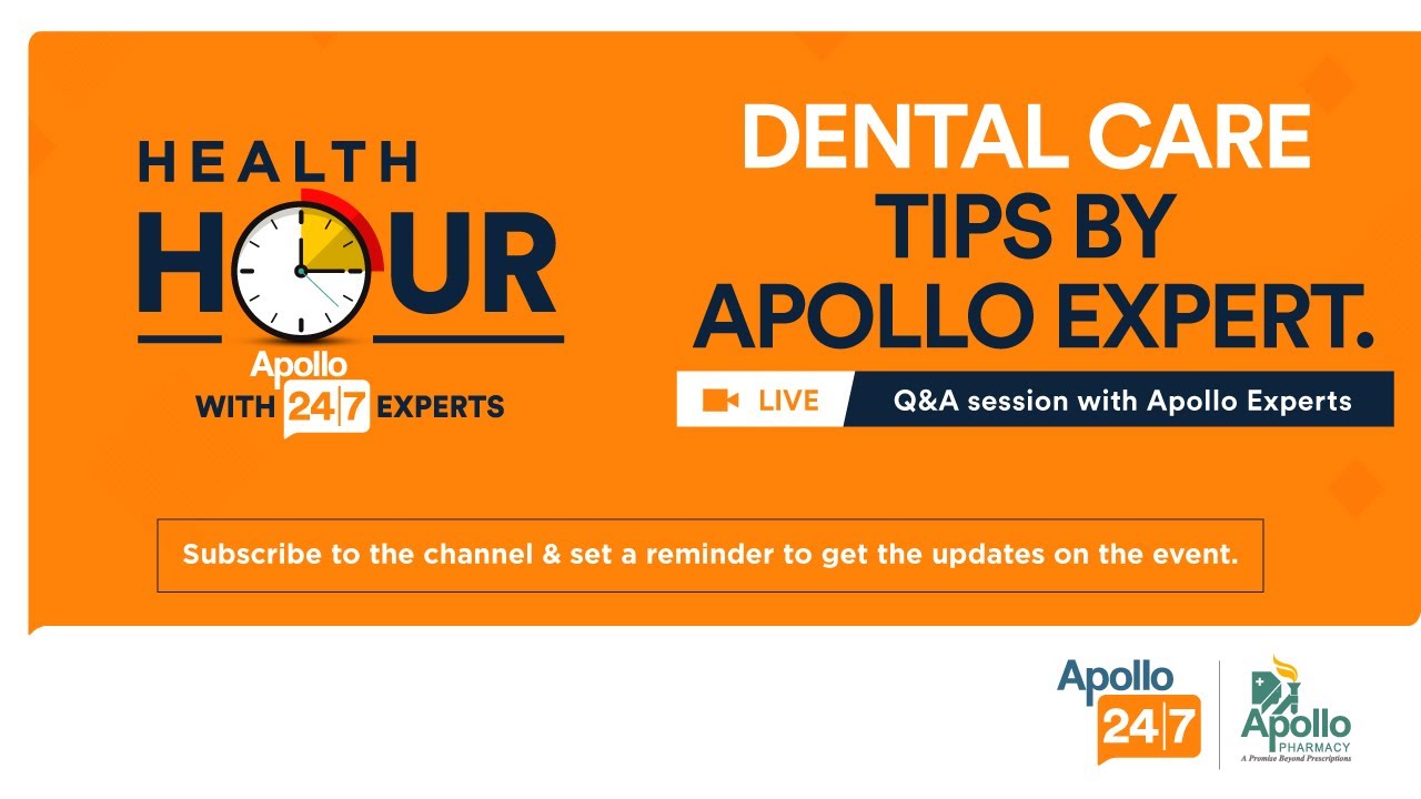Apollo 247 Health Hour - 3rd Jan: Dental Care Tips By Apollo Expert ...