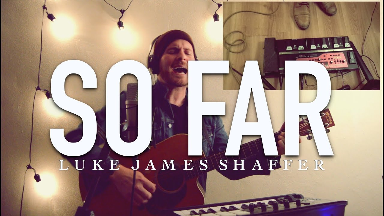 LUKE JAMES SHAFFER - "So Far" (Live Loop Performance) - YouTube