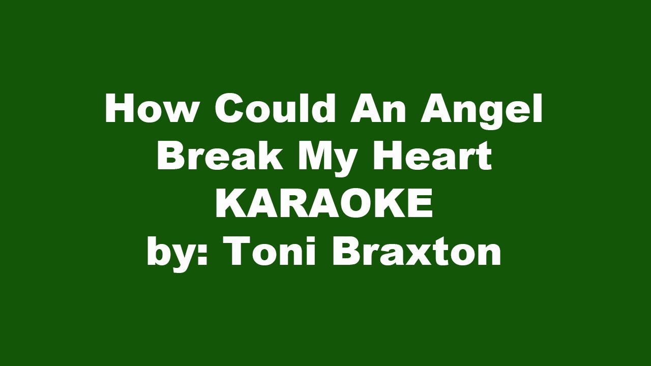 Toni Braxton How Could An Angel Break My Heart Karaoke - YouTube