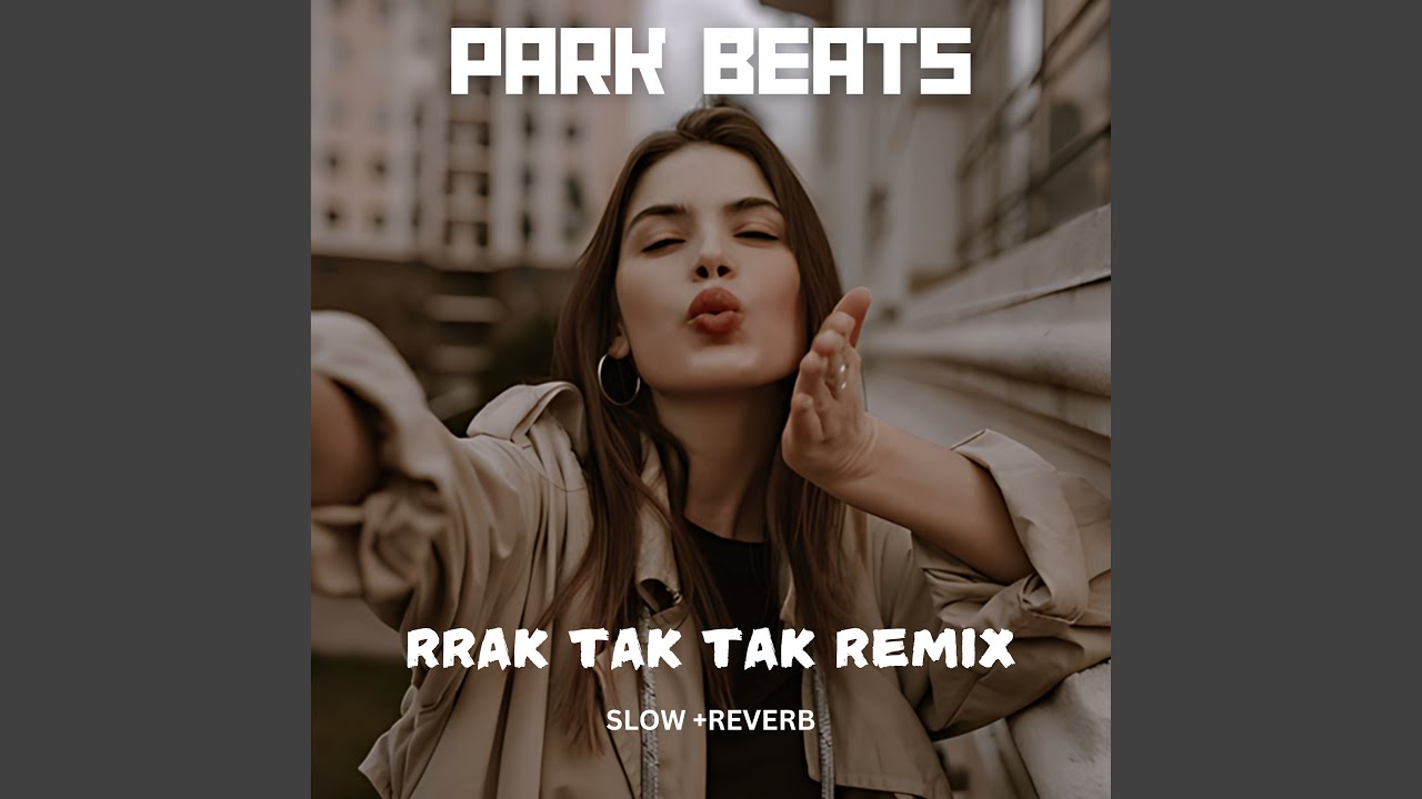 Rrak Tak Tak (Remix) (Slow+Reverb) - YouTube