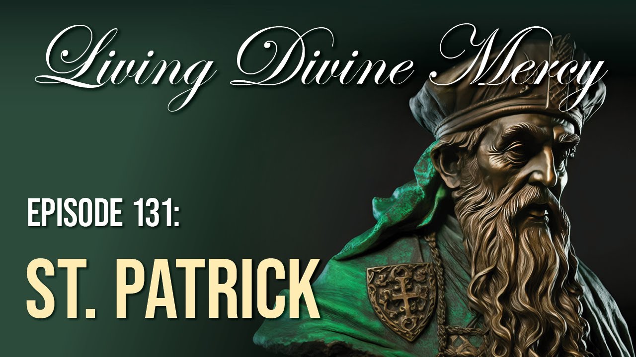 St. Patrick - Living Divine Mercy TV Show (EWTN) Ep. 131 with Fr. Chris Alar, MIC - YouTube