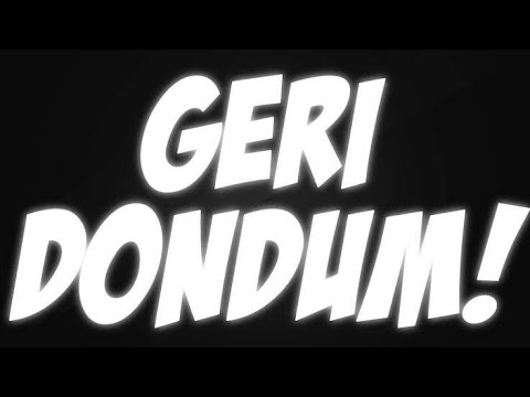 GERİ DÖNDÜM [Açıklamayı Oku]
