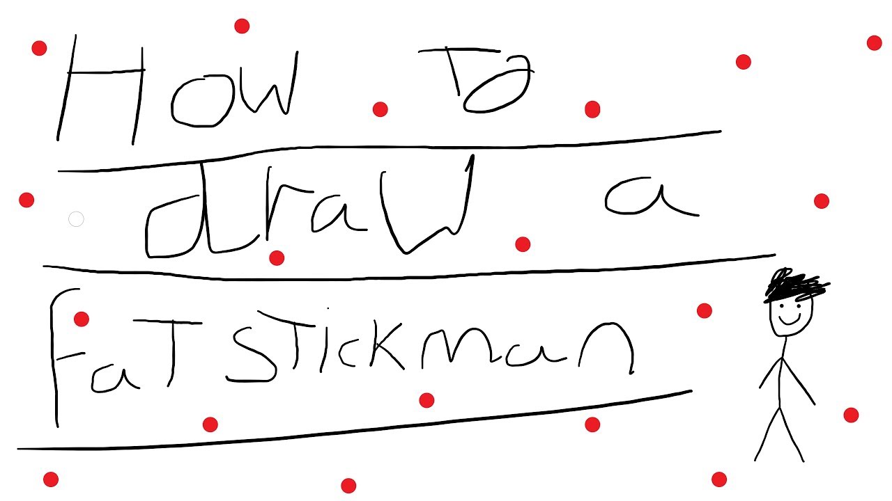 How To Draw A Fat Stickman - YouTube