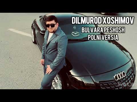Dilmurod Xoshimov bulvara peshosh 2026 full versia