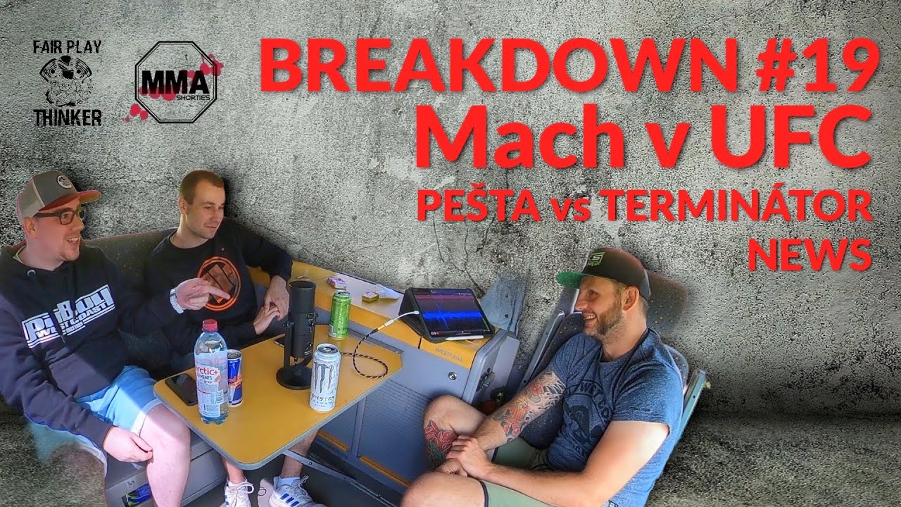 BREAKDOWN #19 - Mach v UFC, Pešta vs Terminátor, News… (Krajl, Novák ...