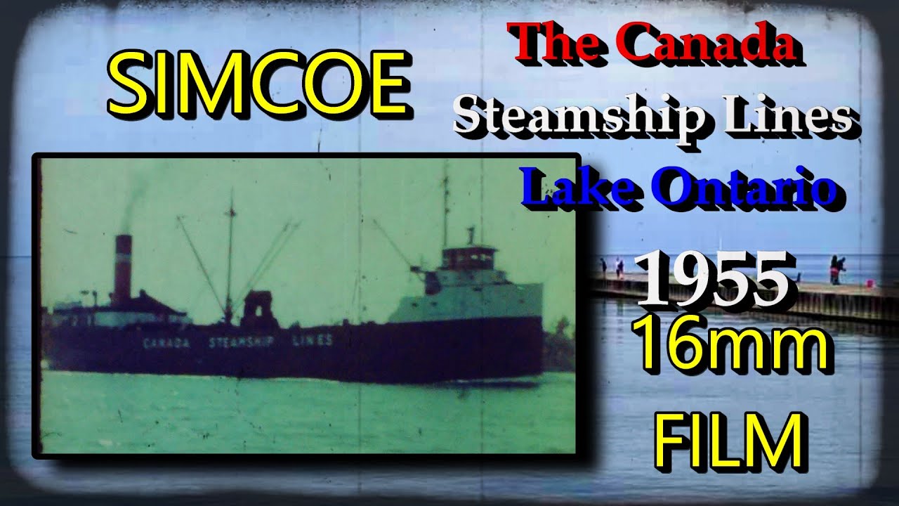 The Canada Steamship Lines Carrier "SIMCOE" 16mm Footage from (1955 ...