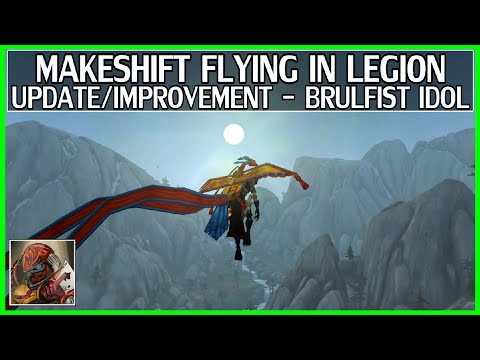 WoW Legion Makeshift Flying - Improvement/Update - Brulfist Idol