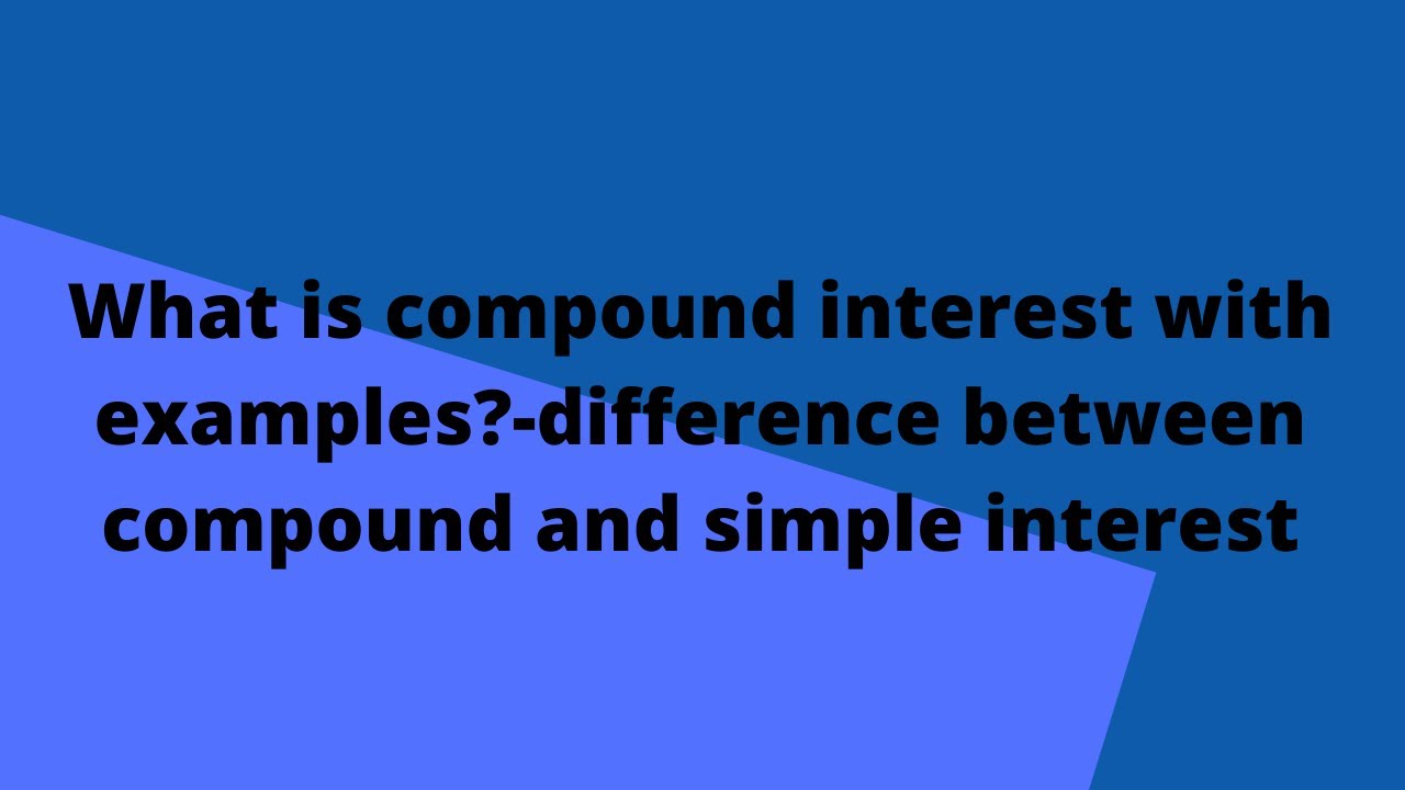 What is compound interest-with examples?-difference between compound ...