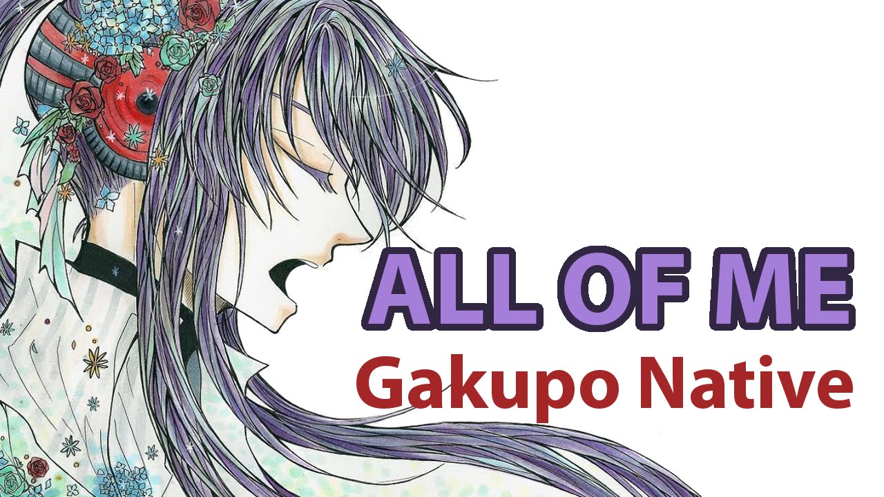 【Gakupo Native】All Of Me - Japanese Version【Vocaloid】 - YouTube