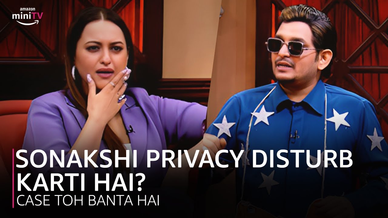 Sonakshi Privacy Disturb Karti Hai? ft. Sonakshi Sinha | Case Toh Banta ...