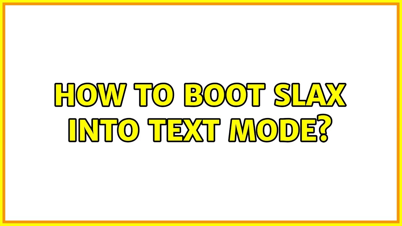 How to boot Slax into text mode? - YouTube