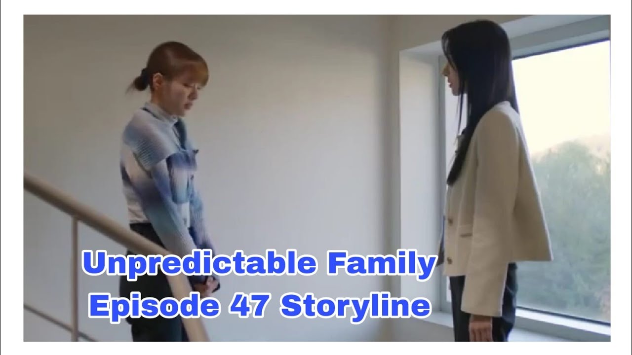 Episode 47 Storyline | Unpredictable Family 우당탕탕 패밀리 - YouTube