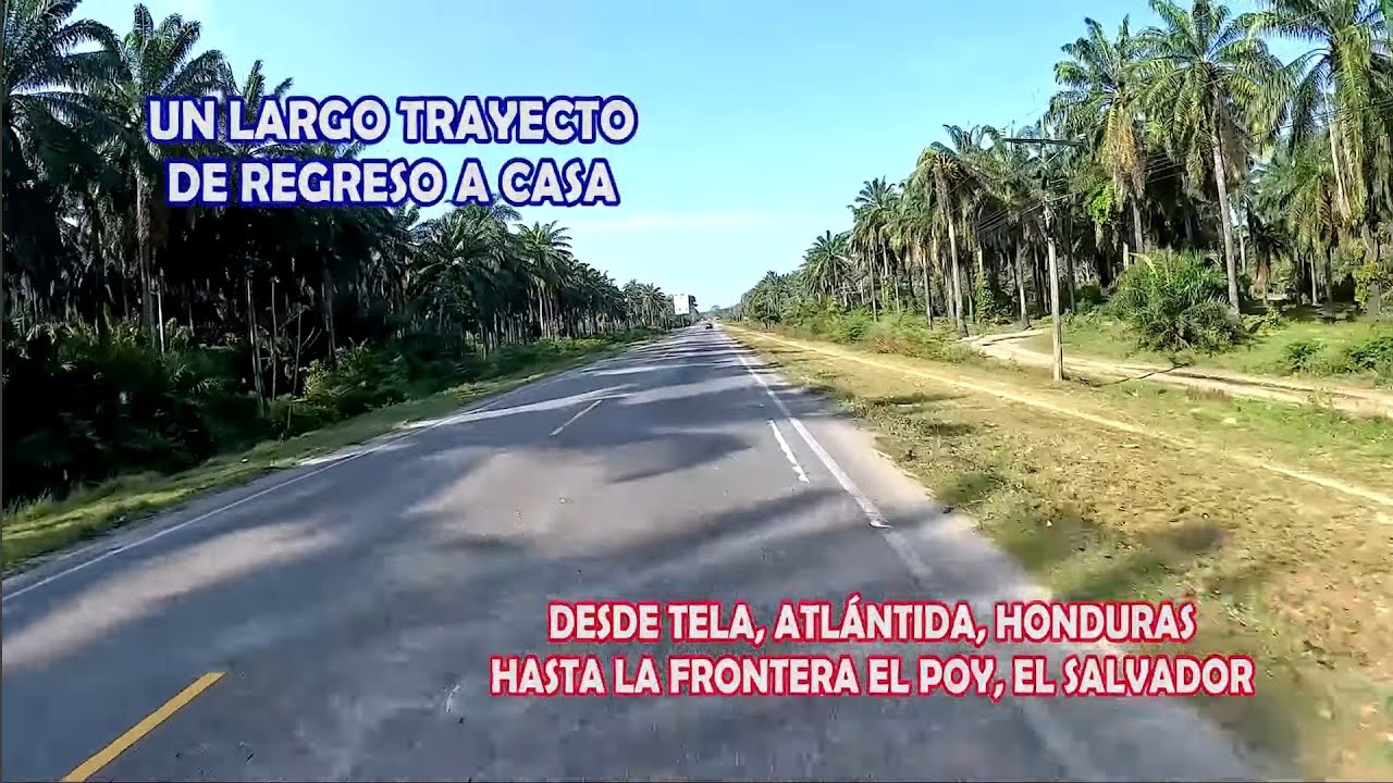 Honduras Un Viaje de 900 km. Desde Tela Hasta El Poy en El Salvador ...