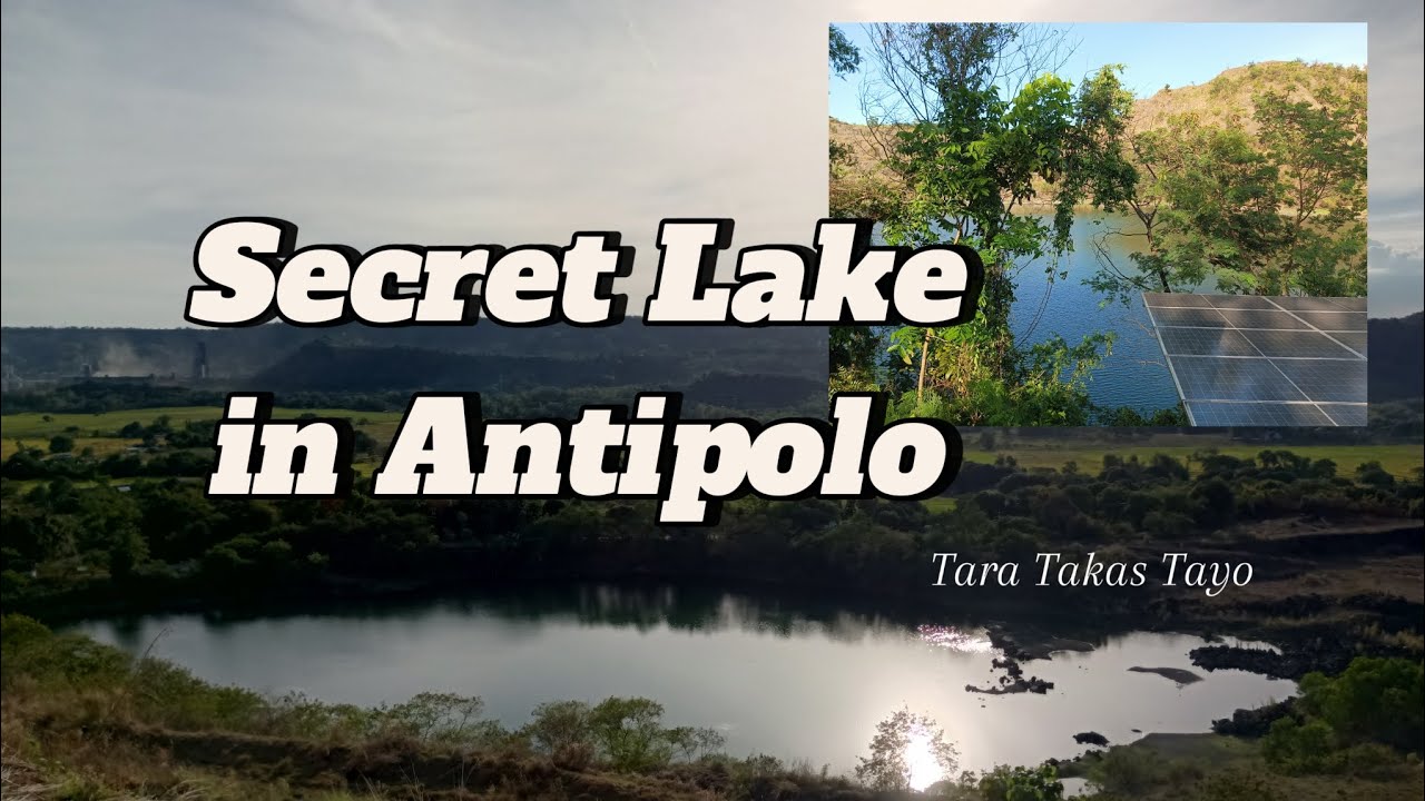 Secret Lake in Antipolo | One of Big Lakes in Antipolo | Tara Takas ...