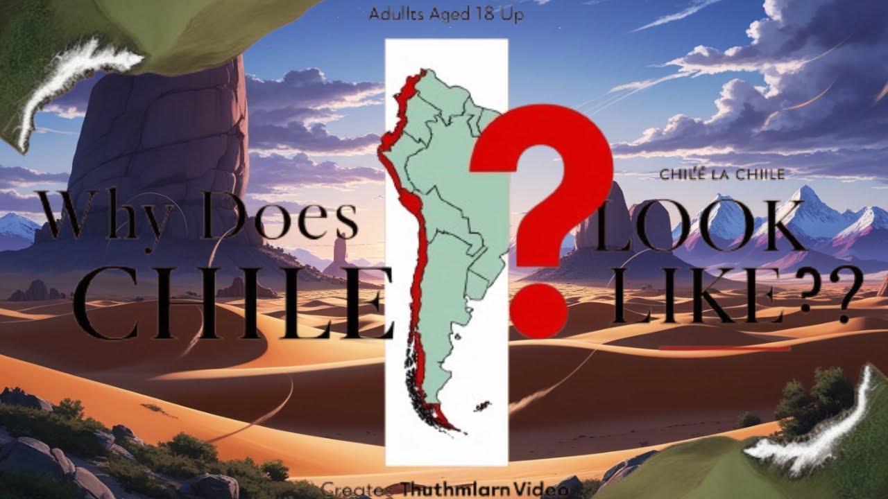 Why Chile's Shape is So Unique: A Historical Breakdown - YouTube