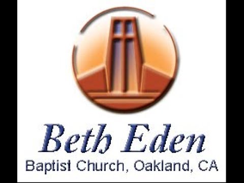Beth Eden Baptist Church Cyber Chapel Sunday Service Oakland California - YouTube