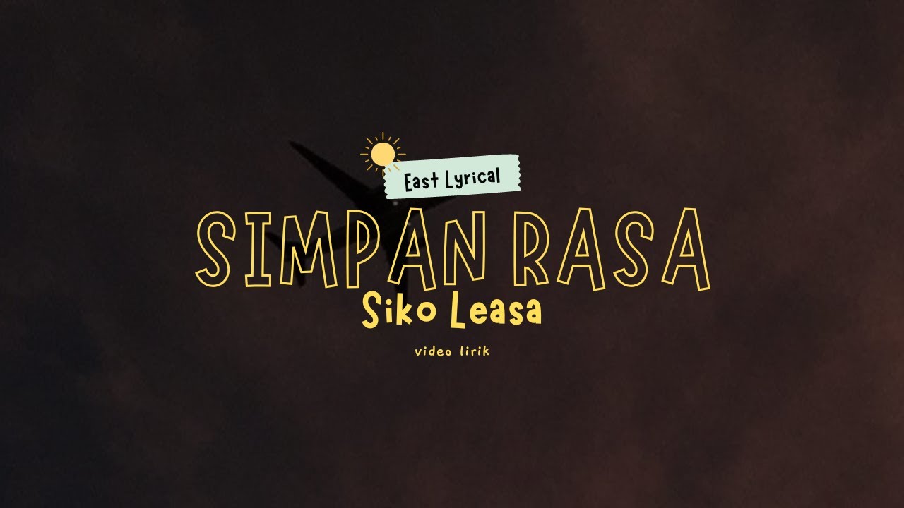 SIKO LEASA - SIMPAN RASA [ LIRIK VIDEO ] - YouTube