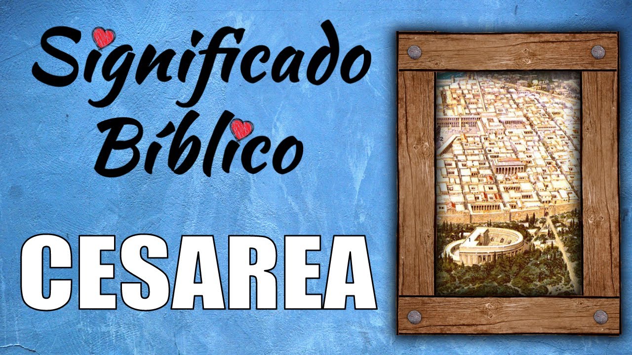 Cesarea Significado Bíblico | ¿Qué Significa Cesarea en la Biblia? 🙏 ...