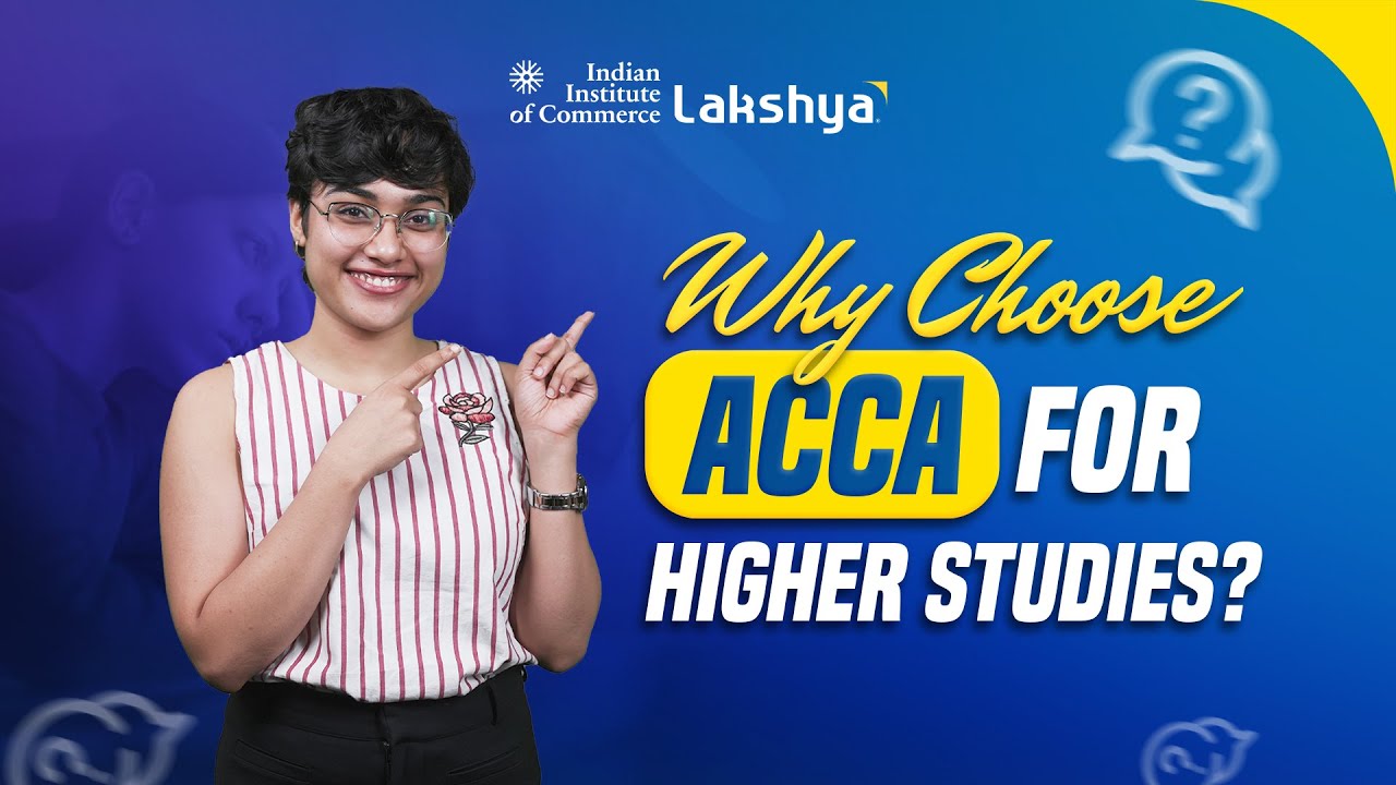 Why Choose ACCA; Reasons Unlocked! | IIC Lakshya English - YouTube