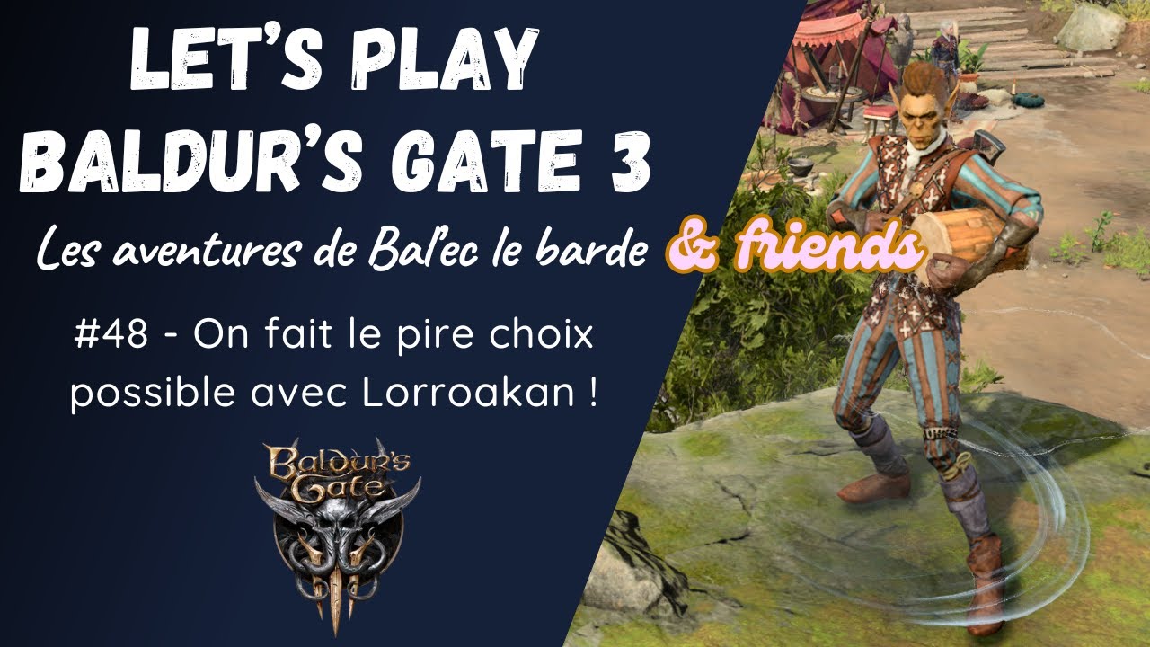 Let's play BG3 #48 | On fait le pire choix possible avec Lorroakan ! - YouTube