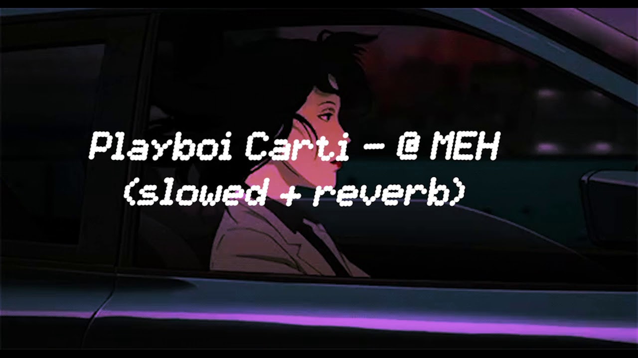 Playboi Carti - @ MEH ( s l o w e d + r e v e r b ) - YouTube