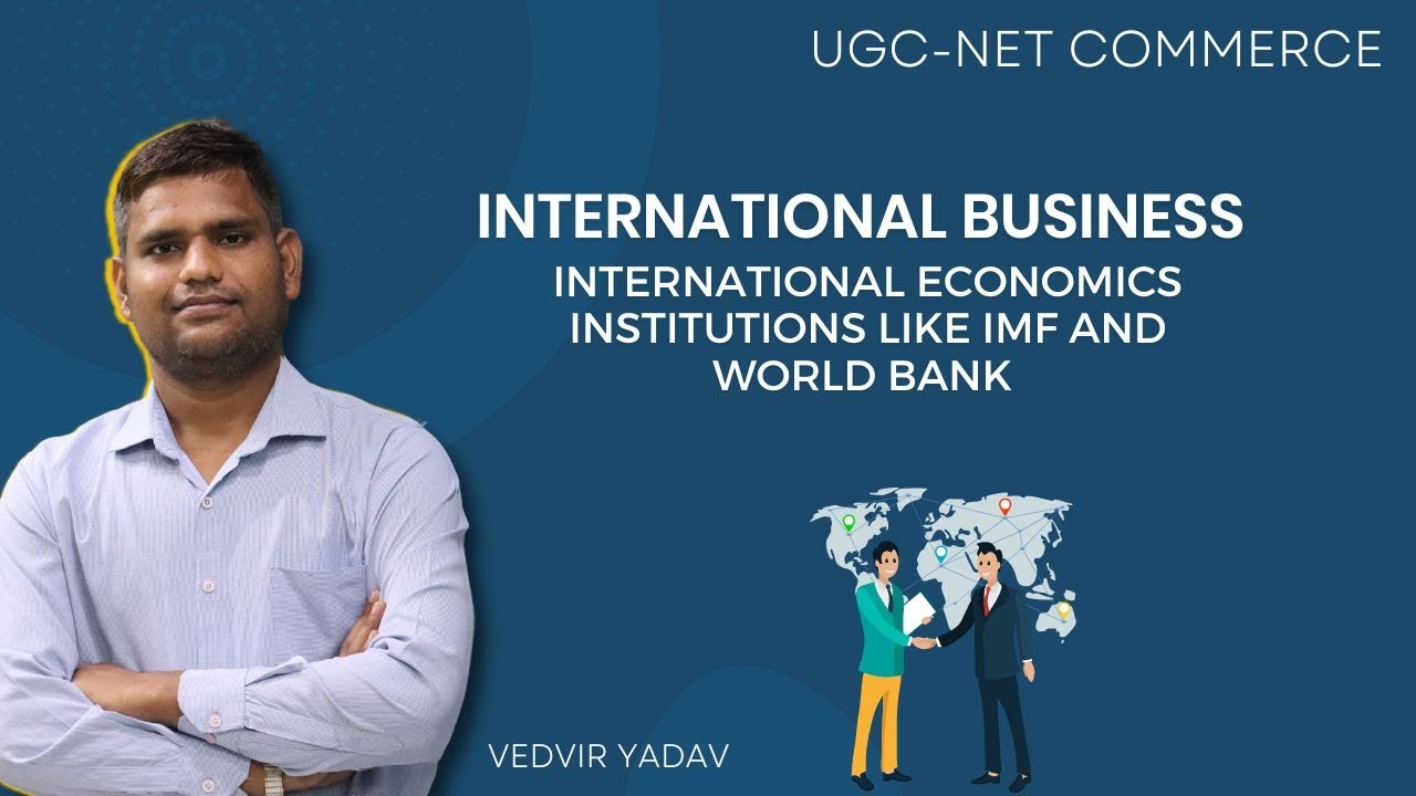International Business (International economics institutions like IMF ...